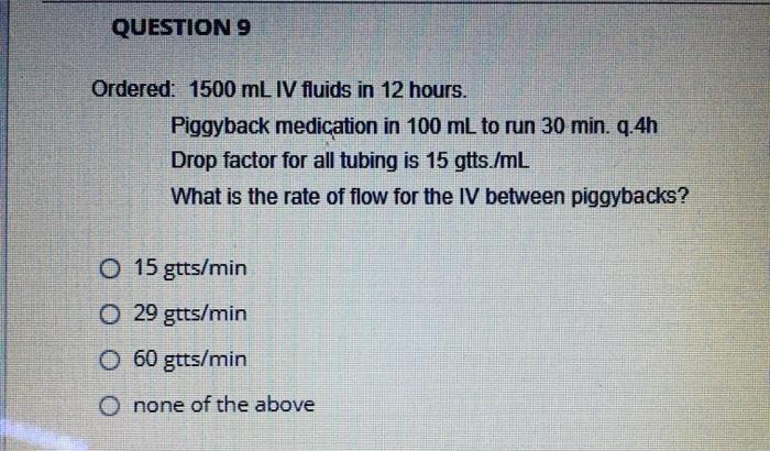 Solved QUESTION 9 Ordered: 1500 mL IV fluids in 12 hours. | Chegg.com