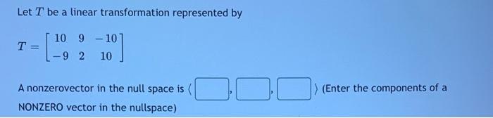 Solved Let T be a linear transformation represented by | Chegg.com