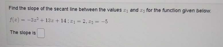 Solved Find the slope of the secant line between the values | Chegg.com