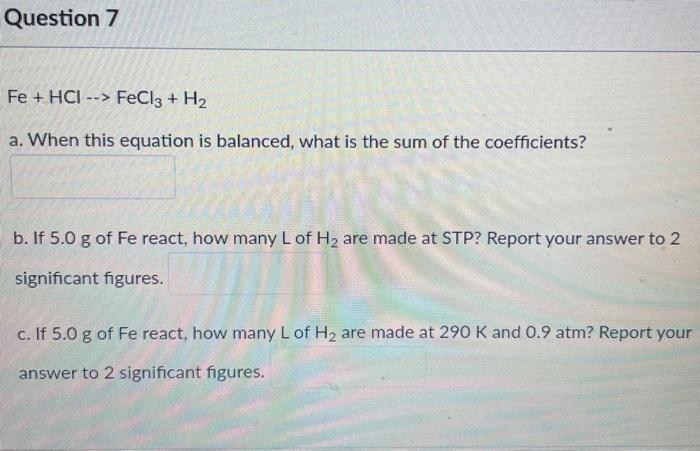 Solved Question 7 Fe + HCI- --> FeCl3 + H2 a. When this | Chegg.com