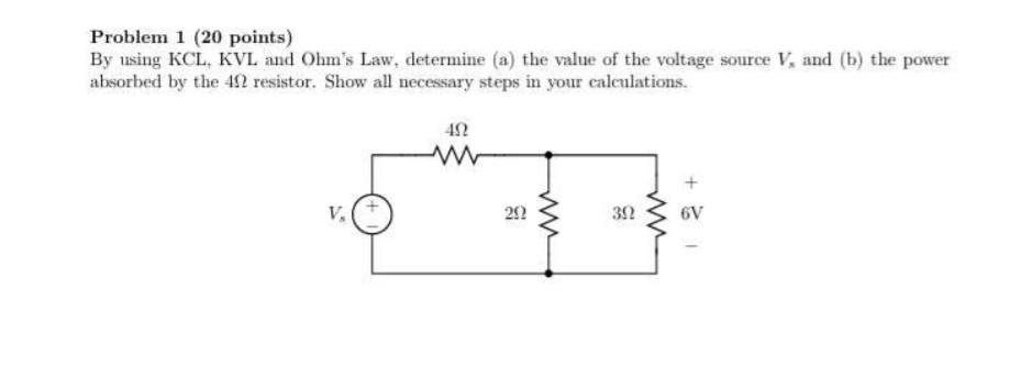 Solved Problem 1 (20 points) By using KCL, KVL and Ohm's | Chegg.com