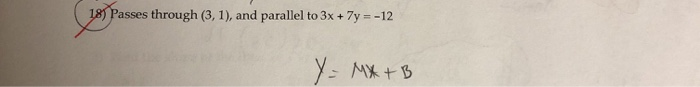 Solved 18) Passes through (3,1), and parallel to 3x + 7y = | Chegg.com