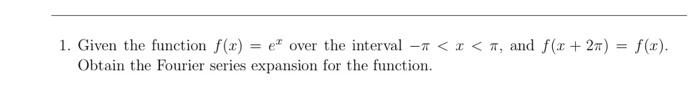 Solved Given the function f(x)=ex over the interval −π | Chegg.com