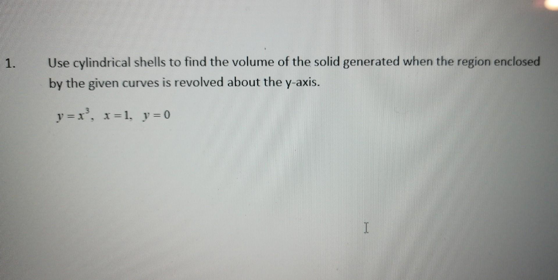 Solved Use cylindrical shells to find the volume of the | Chegg.com