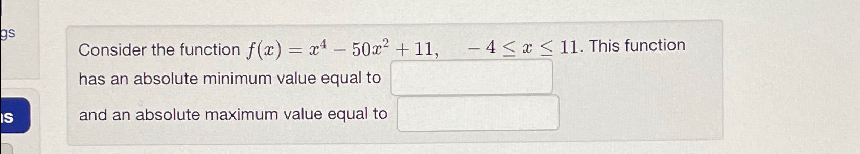Solved Consider the function f(x)=x4-50x2+11,-4≤x≤11. ﻿This | Chegg.com