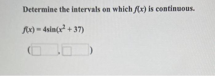 Solved Determine the intervals on which f(x) is continuous. | Chegg.com