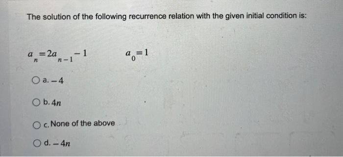 Solved The solution of the following recurrence relation | Chegg.com