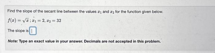 Solved Find the slope of the secant line between the values | Chegg.com