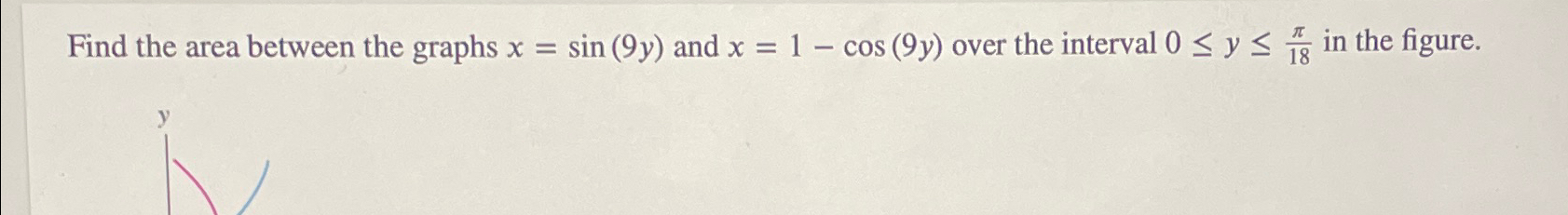 Solved Find the area between the graphs x=sin(9y) ﻿and | Chegg.com