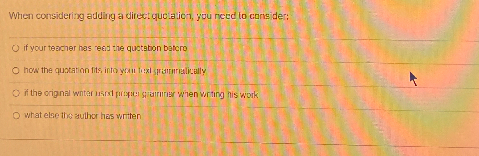 Solved When considering adding a direct quotation, you need | Chegg.com