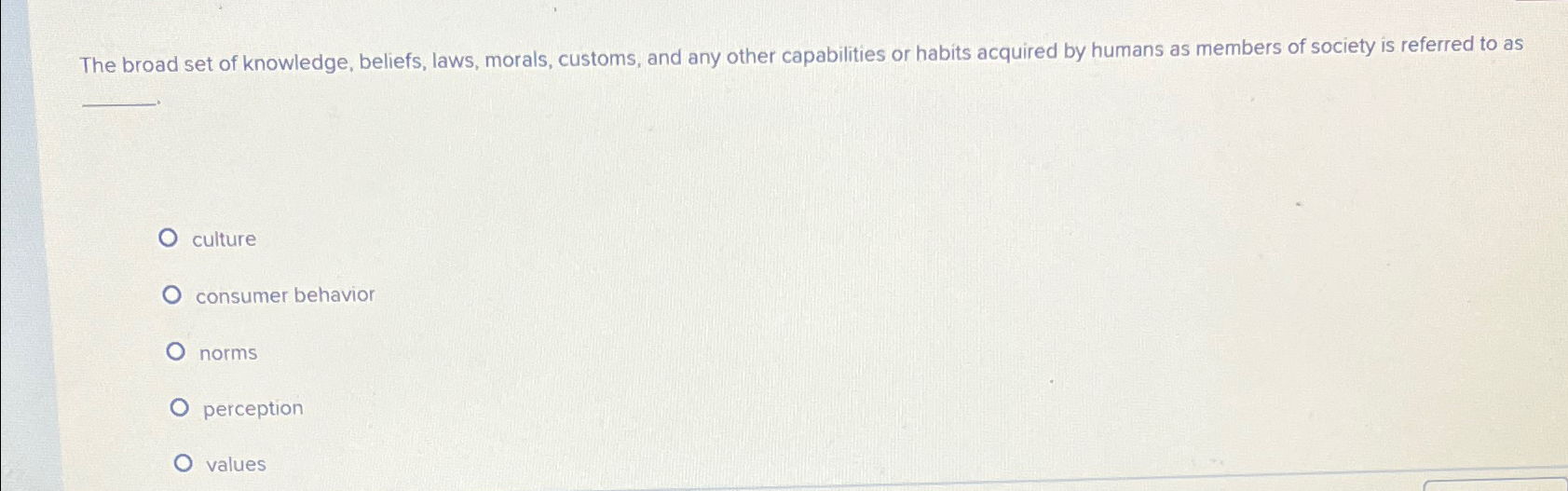 Solved The broad set of knowledge, beliefs, laws, morals, | Chegg.com