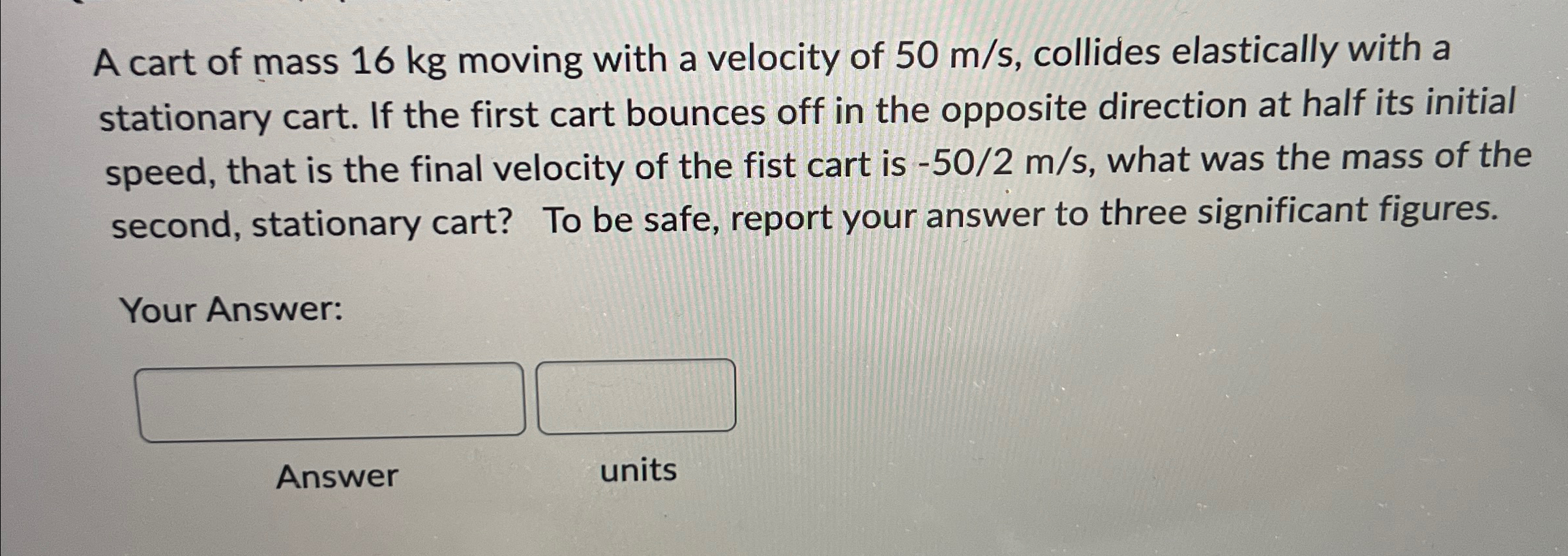 Solved A cart of mass 16kg ﻿moving with a velocity of 50ms, | Chegg.com