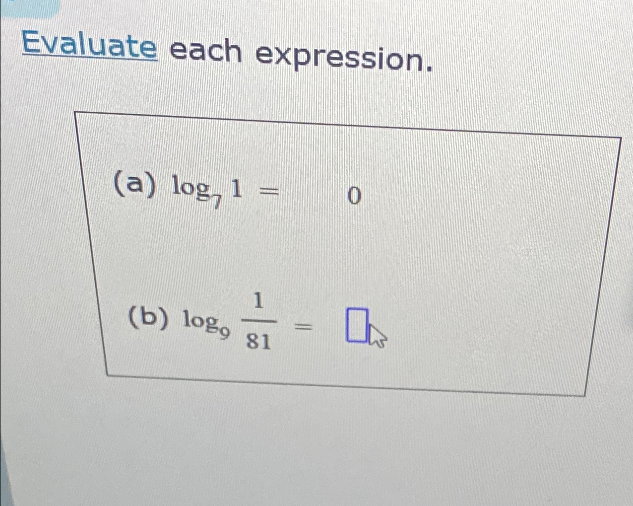 Solved Evaluate each expression.(a) log71=0(b) log9181= | Chegg.com