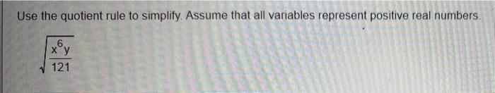 Solved Use the quotient rule to simplify. Assume that all | Chegg.com