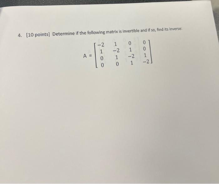 Solved 4. [10 points] Determine if the following matrix is | Chegg.com
