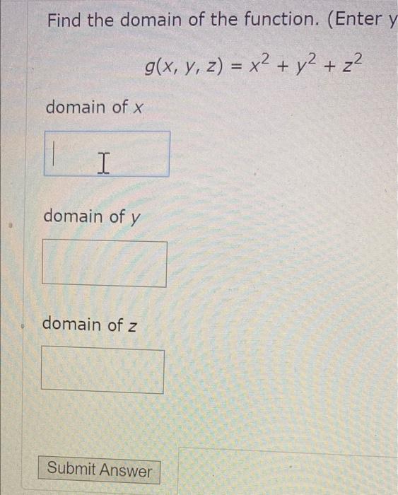 Solved Find the domain of the function. (Enter y g(x, y, z) | Chegg.com