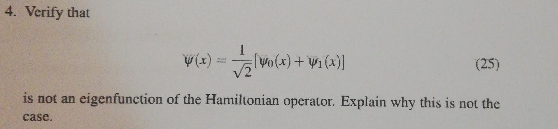 Solved 4. Verify that Ψ(x)=21[ψ0(x)+ψ1(x)] is not an | Chegg.com