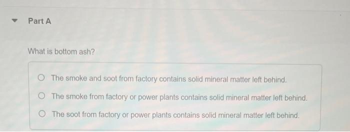 Solved What is bottom ash? The smoke and soot from factory | Chegg.com