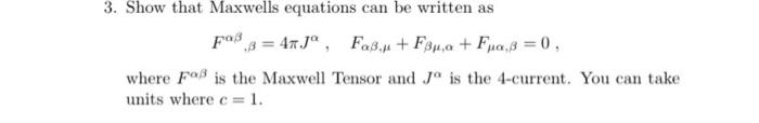 Solved 3. Show that Maxwells equations can be written as | Chegg.com