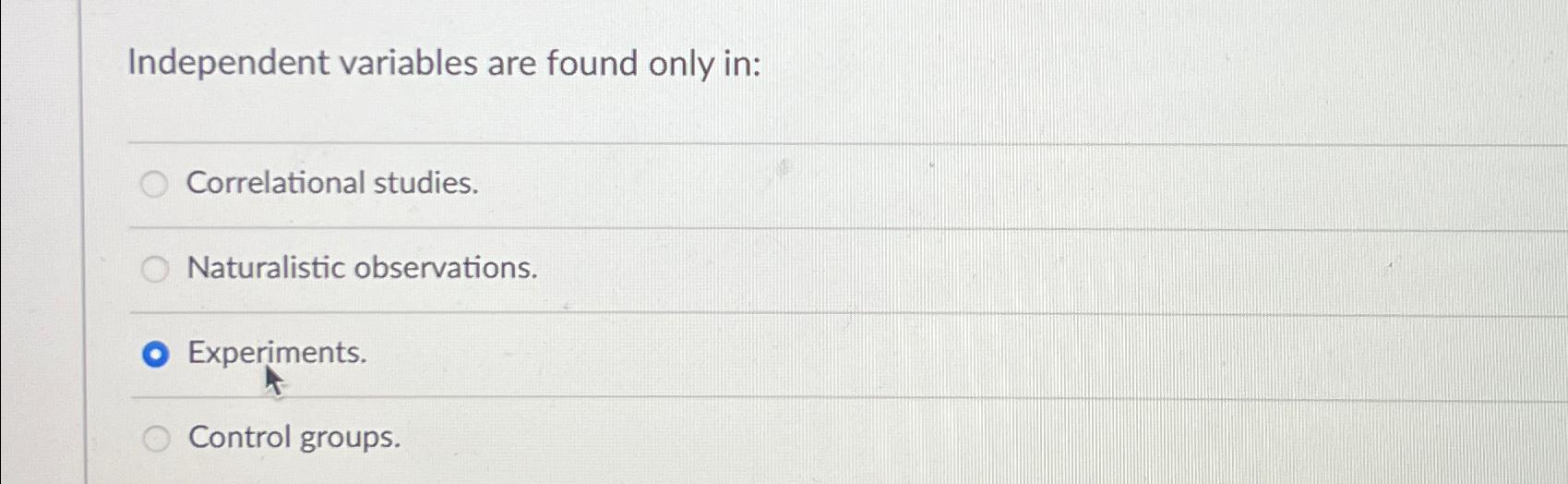 Solved Independent variables are found only in:Correlational | Chegg.com