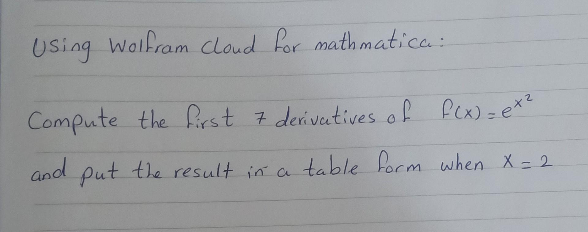 Solved Using Wolfram cloud for mathmatica: Compute the first | Chegg.com