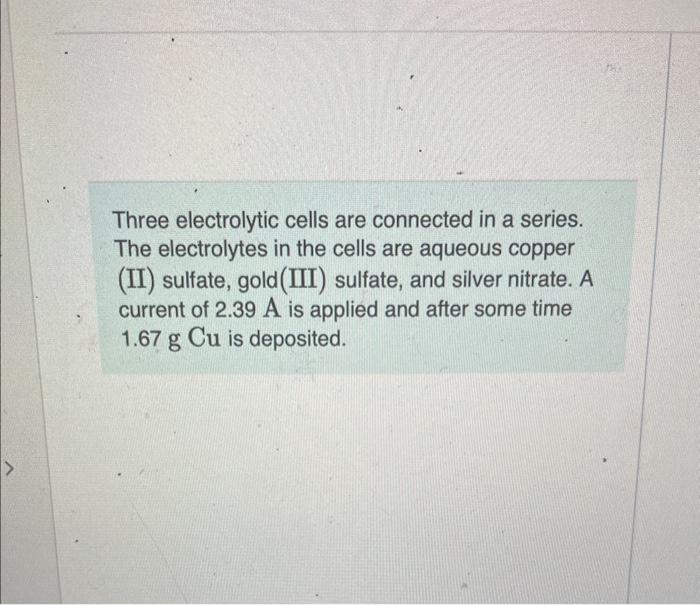 [Solved]: Three electrolytic cells are connected in a serie
