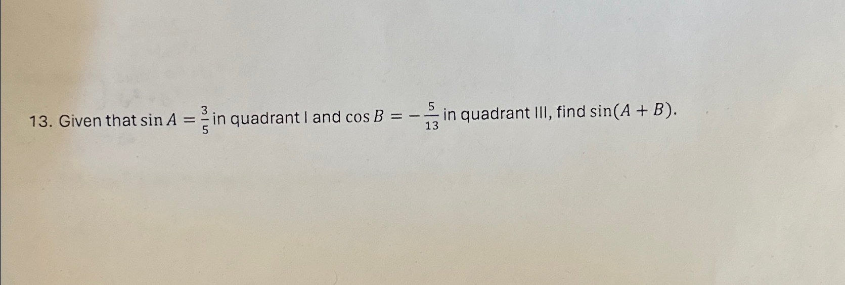 Solved Given that sinA=35 ﻿in quadrant I and cosB=-513 ﻿in | Chegg.com