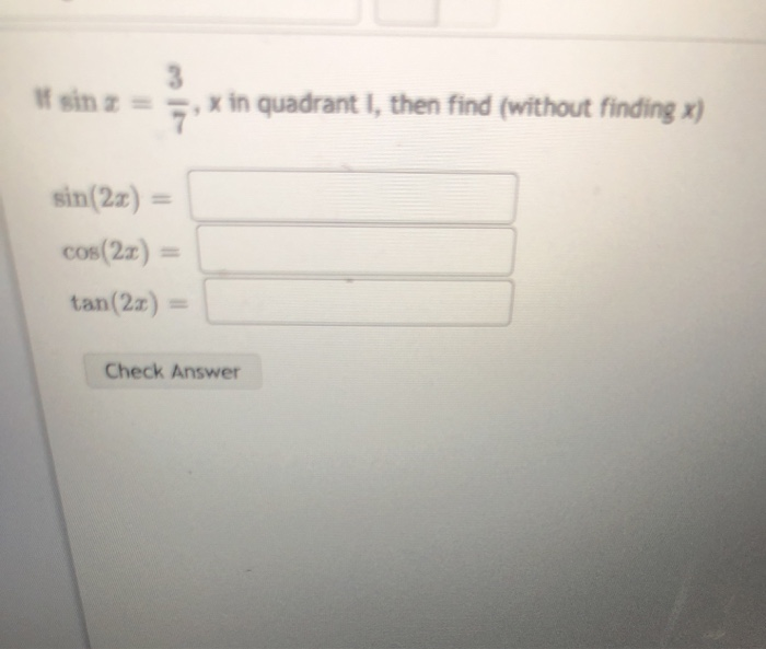 Solved If sin x = 5, x in quadrant I, then find (without | Chegg.com