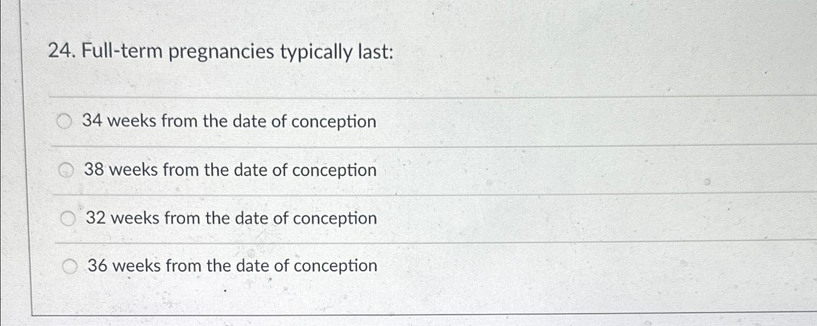 Solved Full-term pregnancies typically last:34 ﻿weeks from | Chegg.com