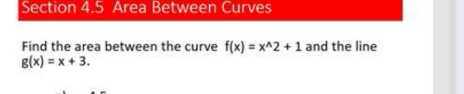 Solved Section 4.5 ﻿Area Between CurvesFind the area between | Chegg.com