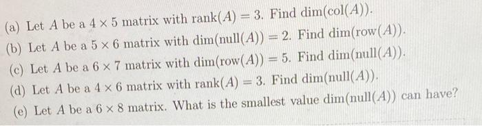 Solved (a) Let A be a 4 x 5 matrix with rank(A) = 3. Find | Chegg.com