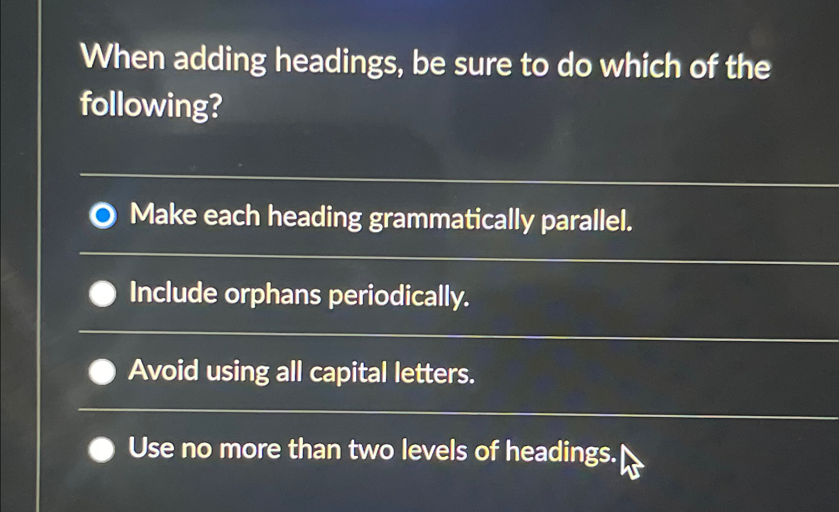 Solved When adding headings, be sure to do which of the | Chegg.com