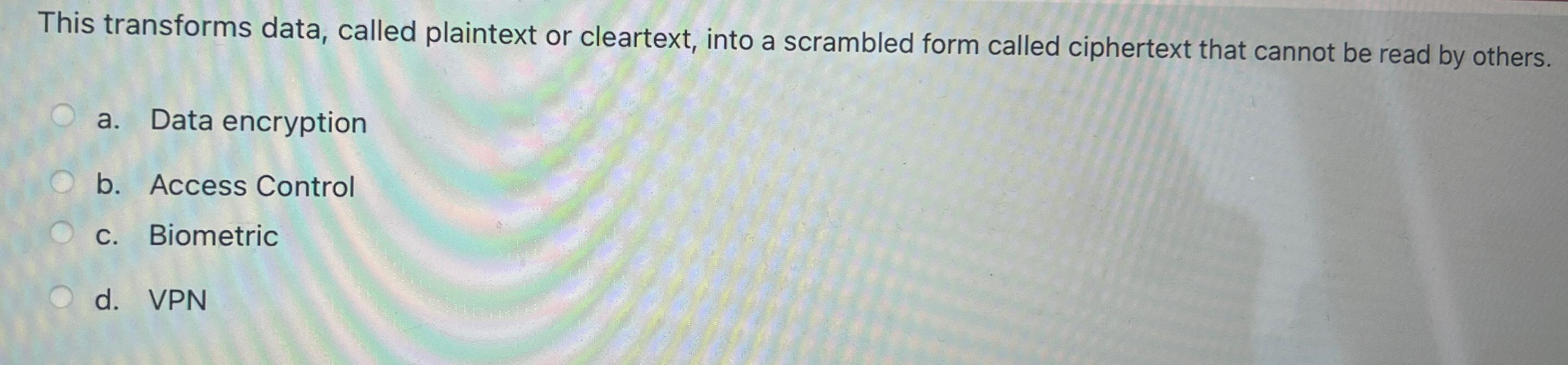 Solved This transforms data, called plaintext or cleartext, | Chegg.com