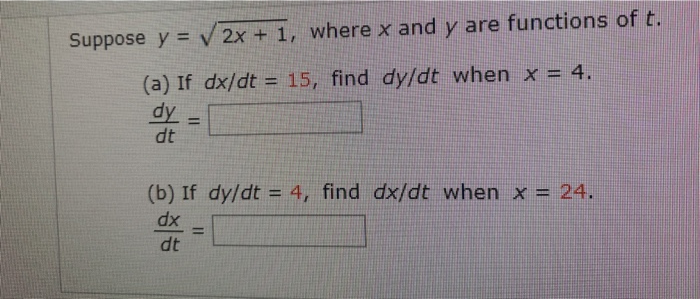 Solved Suppose y = 2x + 1, where x and y are functions of t. | Chegg.com Solved Suppose y = 2x + 1, where x and y are functions of t. | Chegg.com