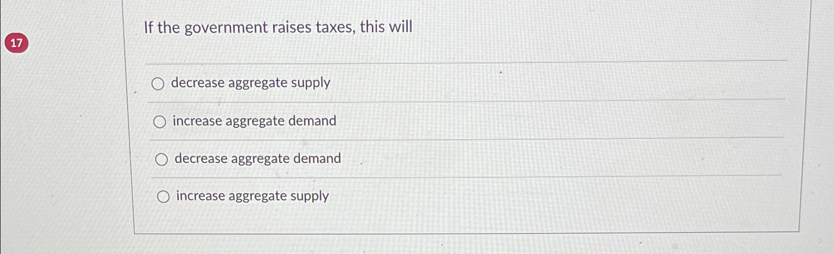 Solved If the government raises taxes, this willdecrease | Chegg.com