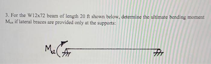 Solved 3. For the W12x72 beam of length 20 ft shown below, | Chegg.com
