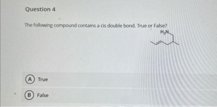 Solved The following compound contains a cis double bond. | Chegg.com