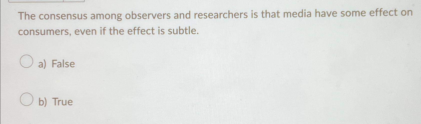 Solved The consensus among observers and researchers is that | Chegg.com