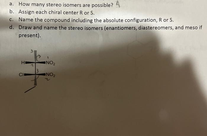 Solved a. How many stereo isomers are possible? b. Assign | Chegg.com