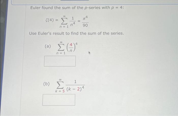 Solved Euler found the sum of the p-series with p=4 : | Chegg.com