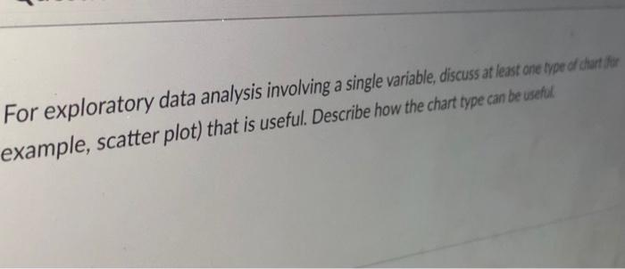 Solved For exploratory data analysis involving a single | Chegg.com