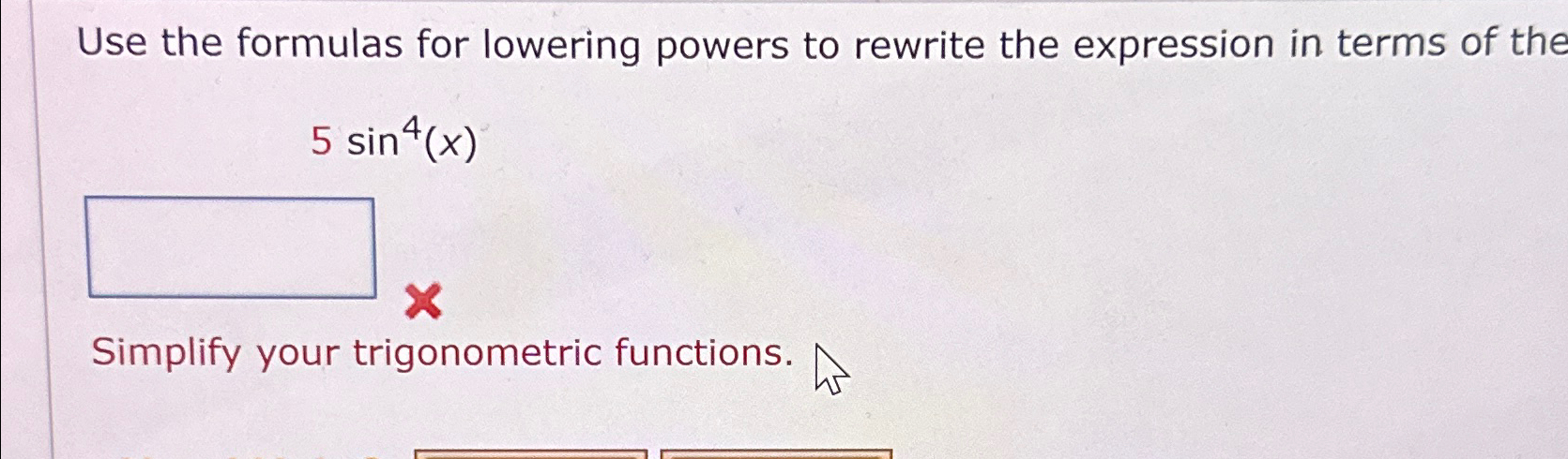 Solved Use the formulas for lowering powers to rewrite the | Chegg.com