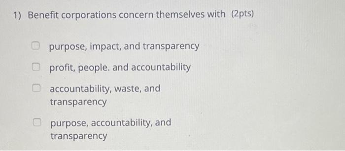 Solved 1) Benefit corporations concern themselves with | Chegg.com