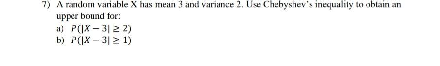 Solved 7) A random variable X has mean 3 and variance 2 . | Chegg.com