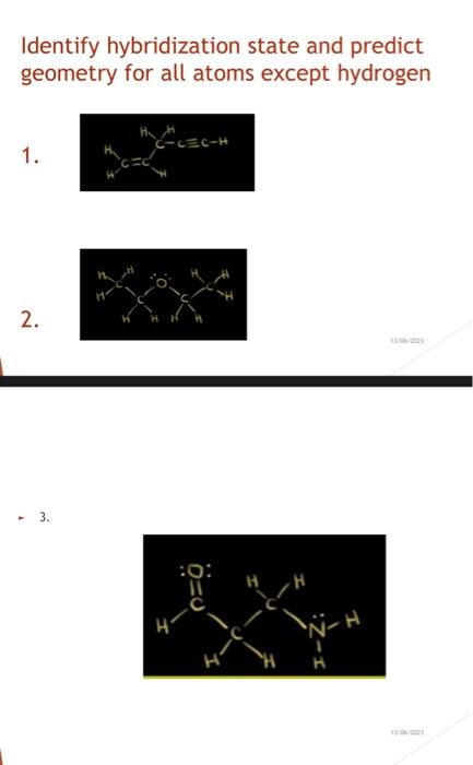 Solved Identify hybridization state and predict geometry for | Chegg.com