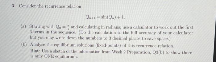 Solved 3. Consider the recurrence relation Qn+1=sin(Qn)+1. | Chegg.com