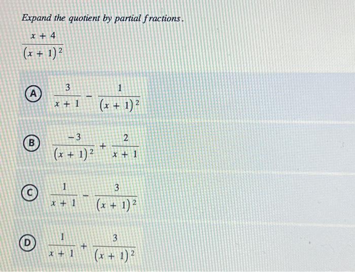Solved Expand the quotient by partial fractions. (x+1)2x+4 | Chegg.com