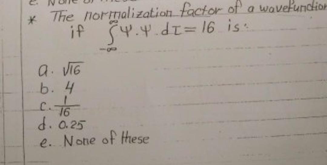 Solved The Normalization Factor Of A Wavefunction If