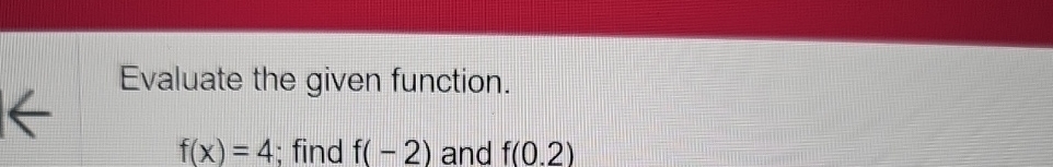 Solved Evaluate the given function.f(x)=4; find f(-2) ﻿and | Chegg.com