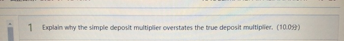 Solved 1 Explain why the simple deposit multiplier | Chegg.com